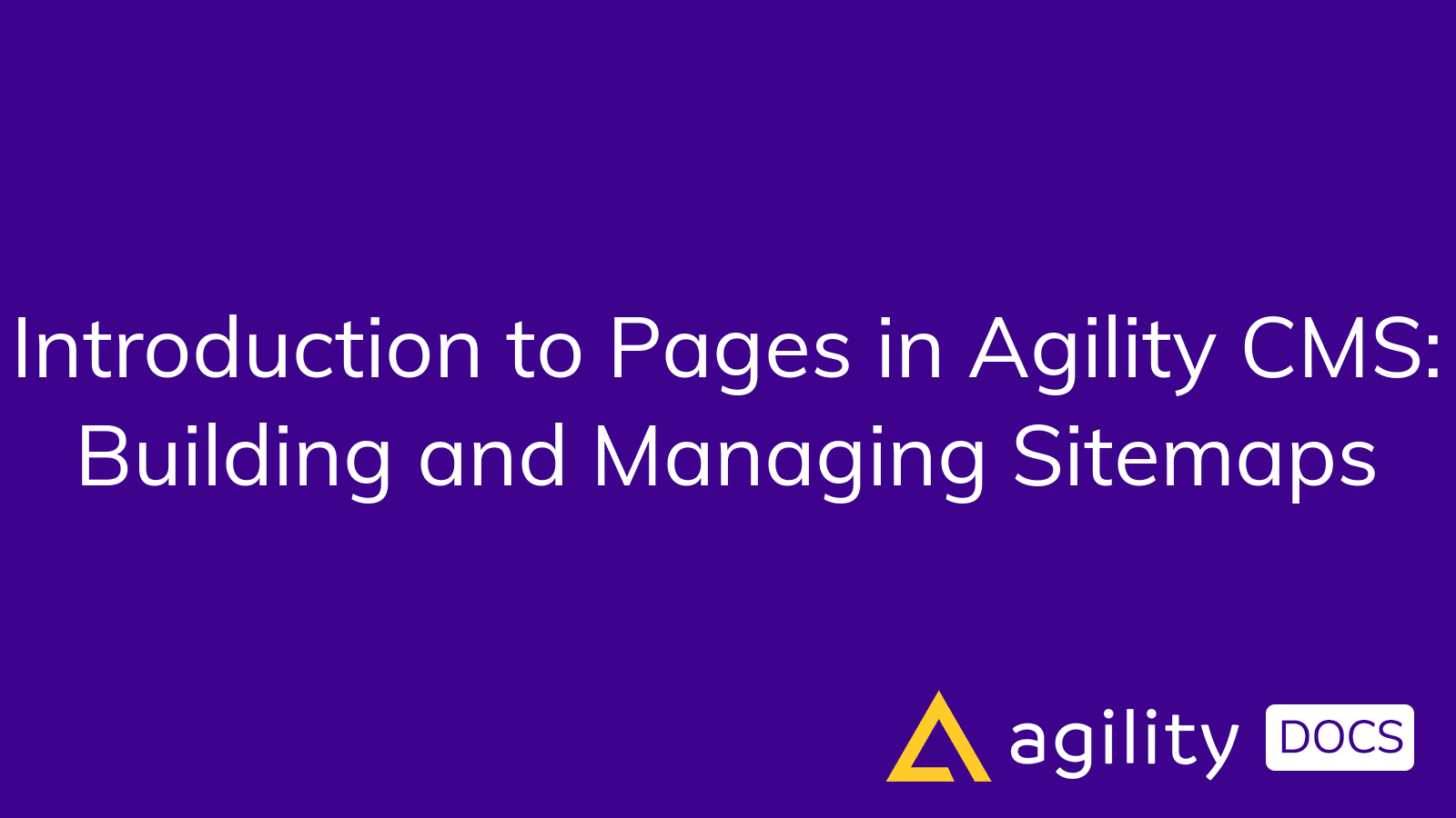Introduction to Pages in Agility CMS: Building and Managing Sitemaps | Agility Docs